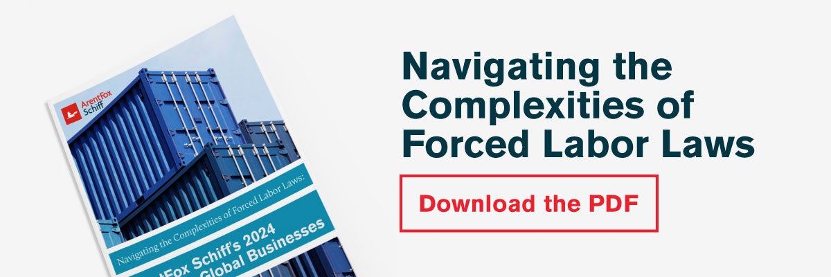 Navigating the Complexities of Forced Labor Laws: ArentFox Schiff's ...