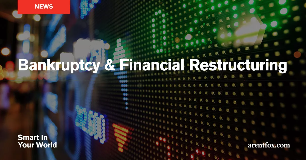 Arent Fox Named Unsecured Creditors Committee Counsel in New York ...