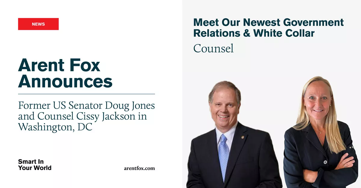 Arent Fox Welcomes Former US Senator Doug Jones and Counsel Cissy Jackson in Washington, DC ...