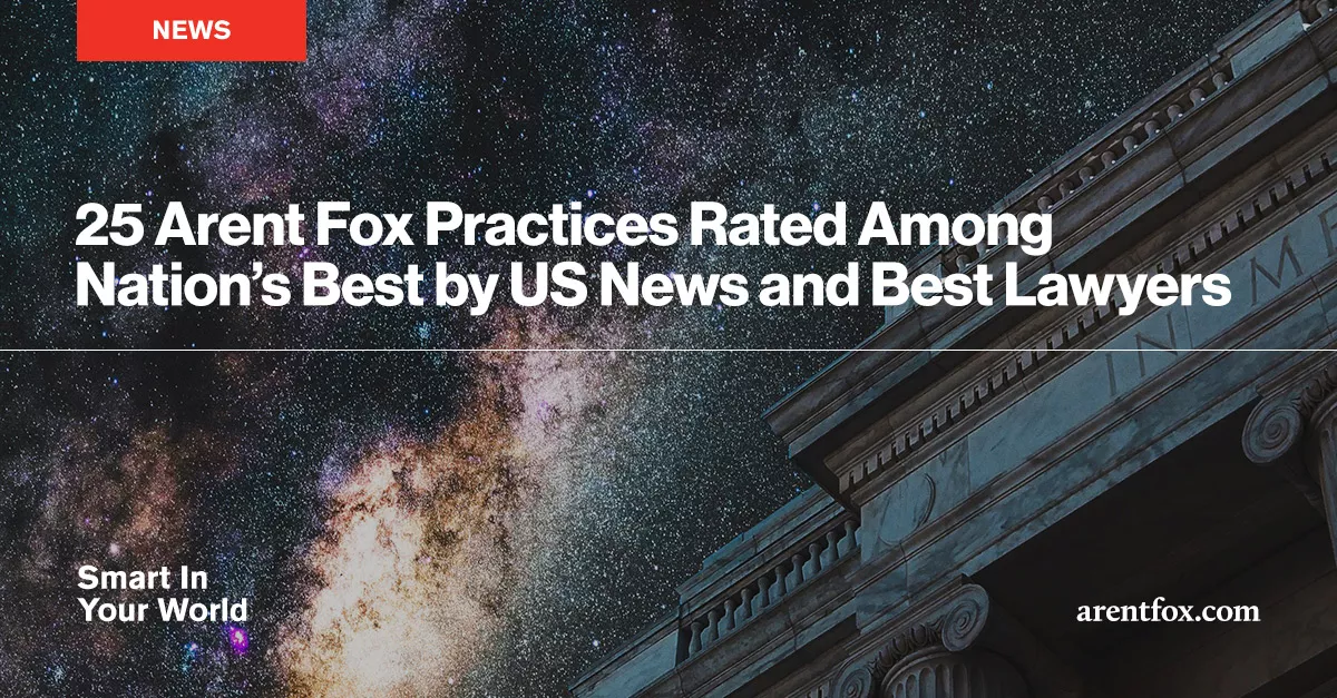 25 Arent Fox Practices Rated Among Nation’s Best by US News and Best ...