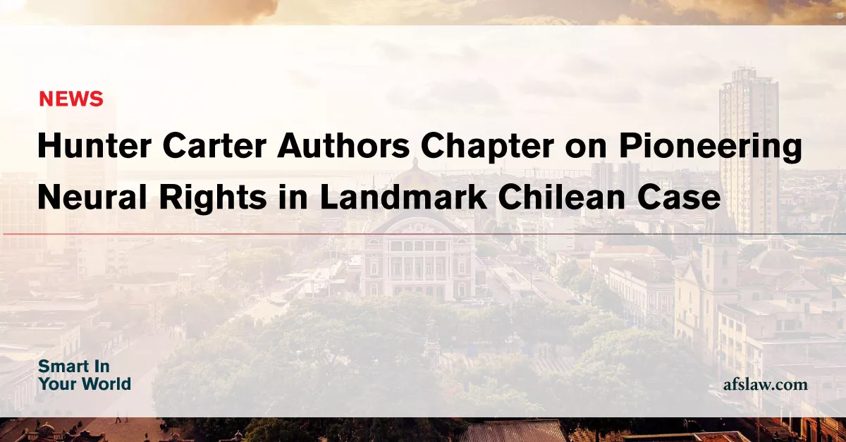AFS International’s Hunter Carter Authors Chapter on Neural Rights in ...